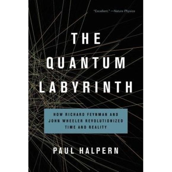 Paul Halpern | Other | The Quantum Labyrinth How Richard Feynman And ...